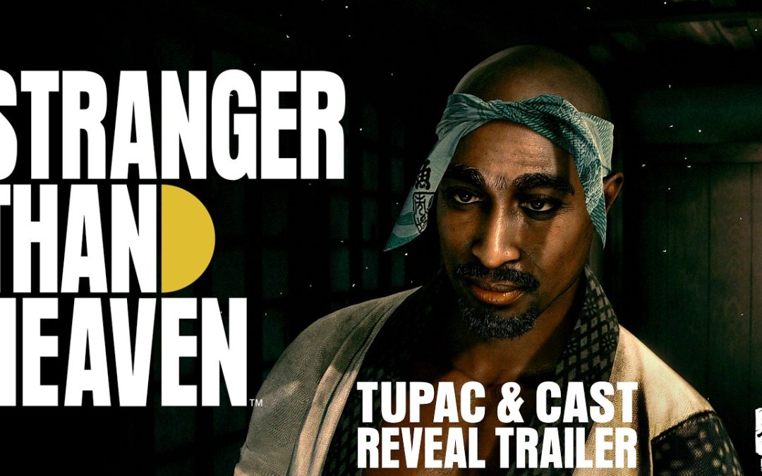 STRANGER-THAN-HEAVEN-Tupac-Cast-Reveal-Trailer - Yakuza Fan